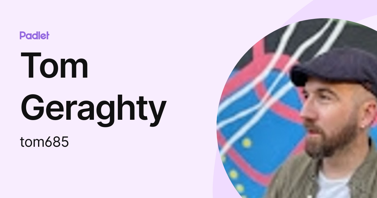 Tom Geraghty (tom685) profile | Padlet