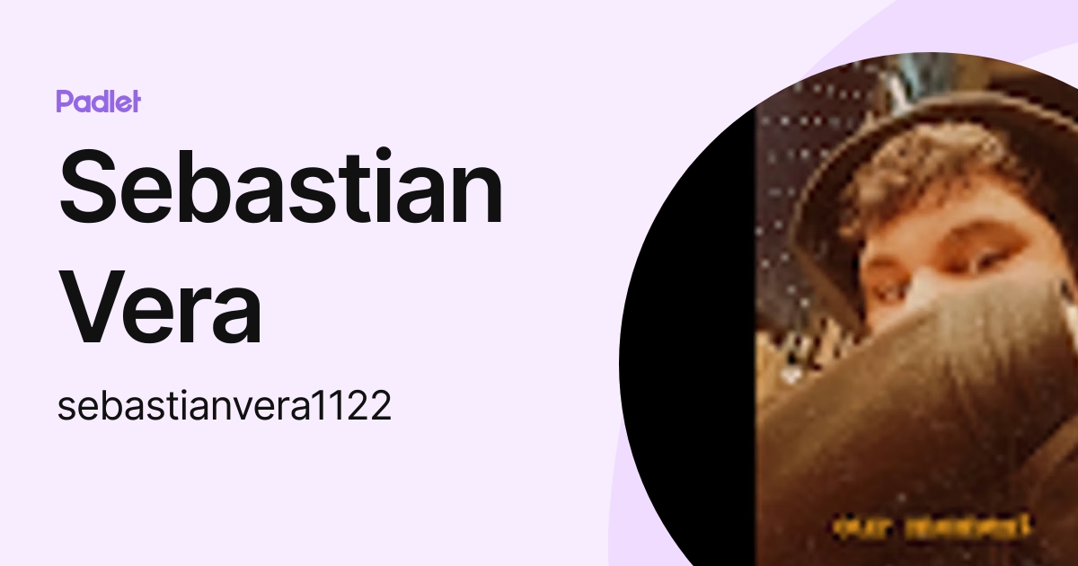 Sebastian Vera (sebastianvera1122) profile | Padlet