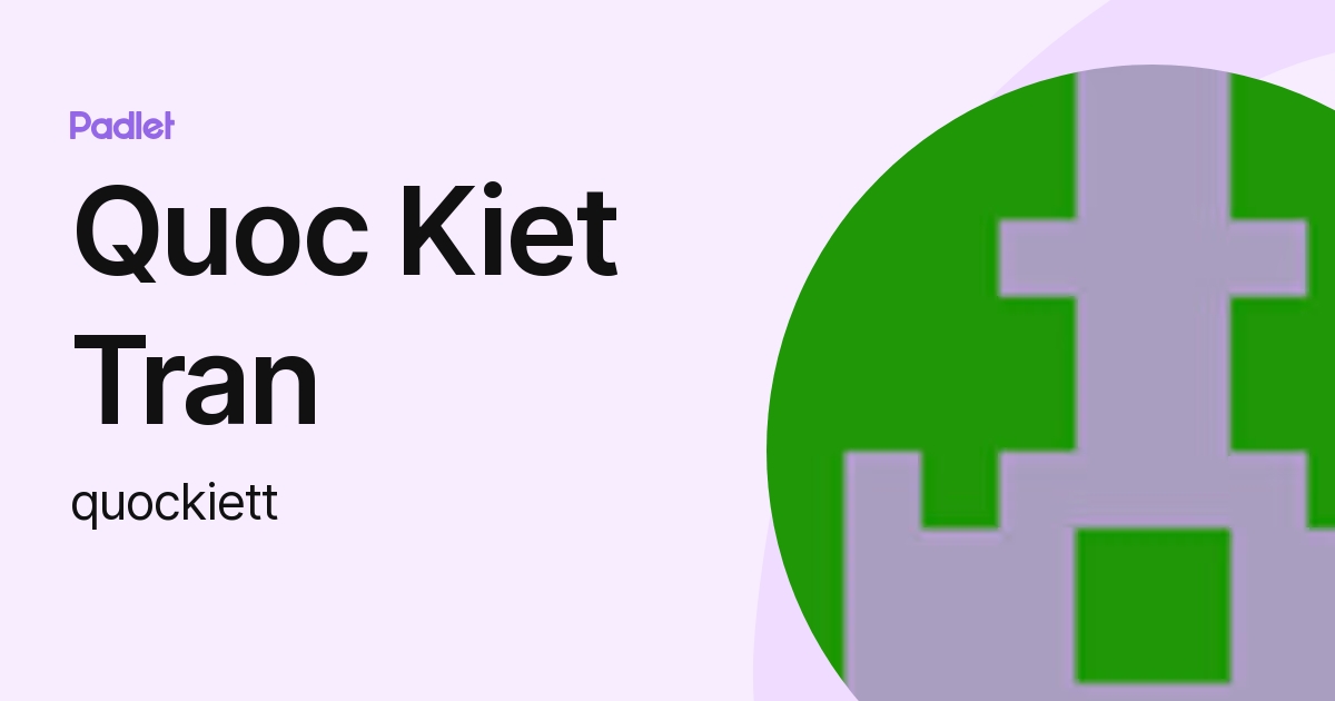 Quoc Kiet Tran (quockiett) profile | Padlet