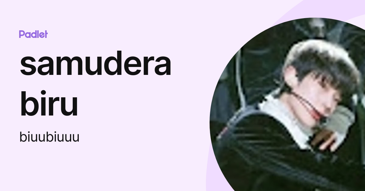 samudera biru (biuubiuuu) profile | Padlet
