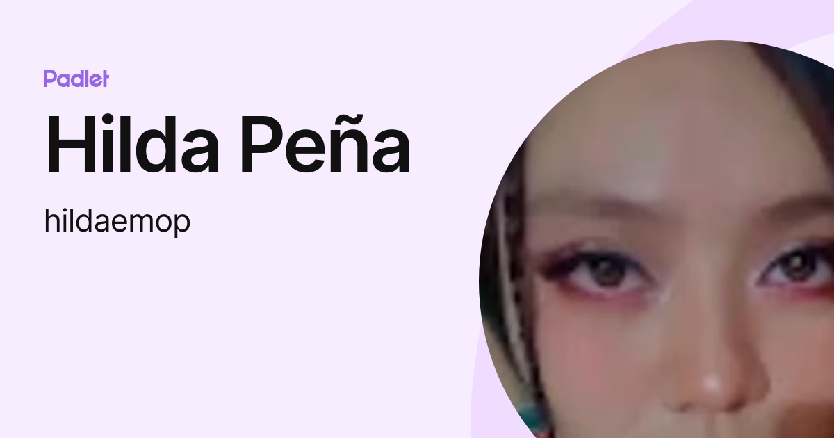 Hilda Peña (hildaemop) profile | Padlet
