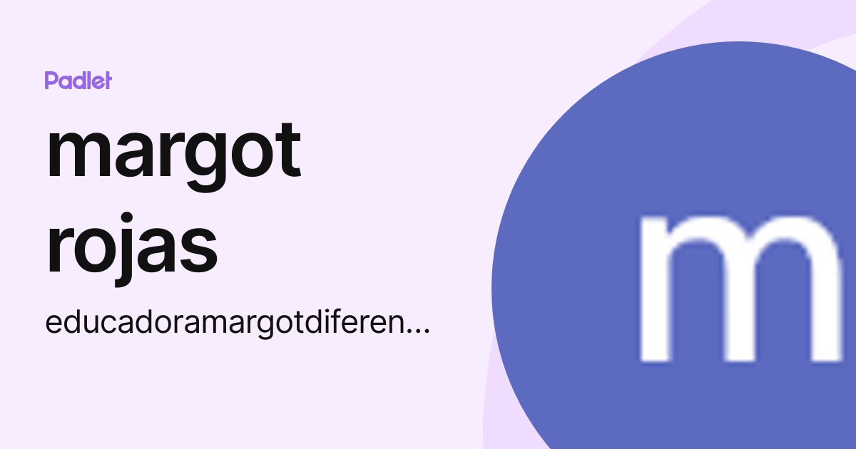 margot rojas (educadoramargotdiferencial) profile | Padlet