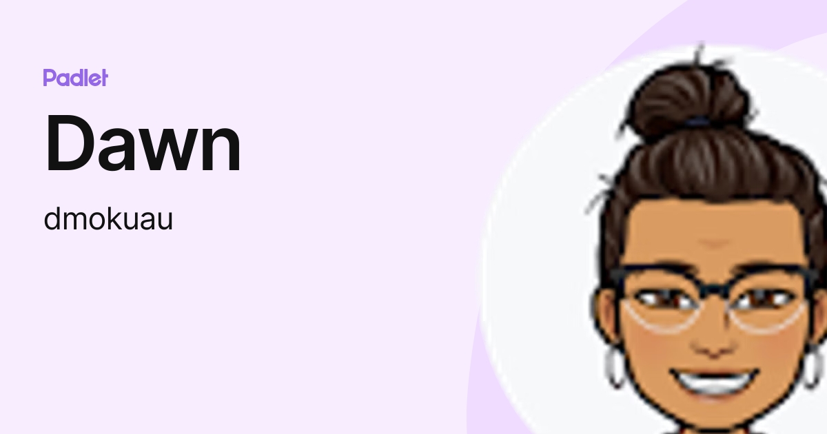 Dawn (dmokuau) profile | Padlet