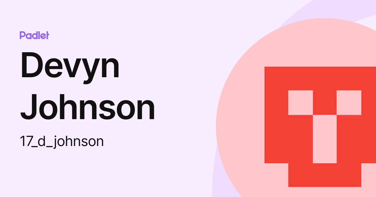 Devyn Johnson (17_d_johnson) profile | Padlet