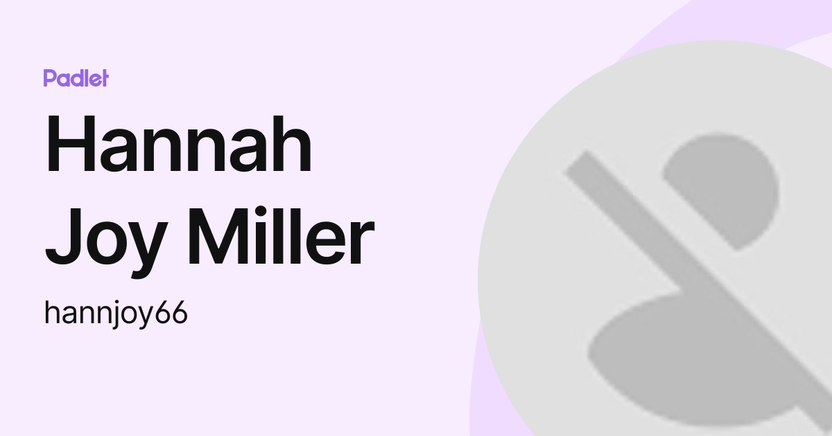 Hannah Joy Miller (hannjoy66) profile | Padlet