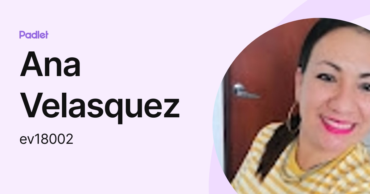 Ana Velasquez (ev18002) profile | Padlet