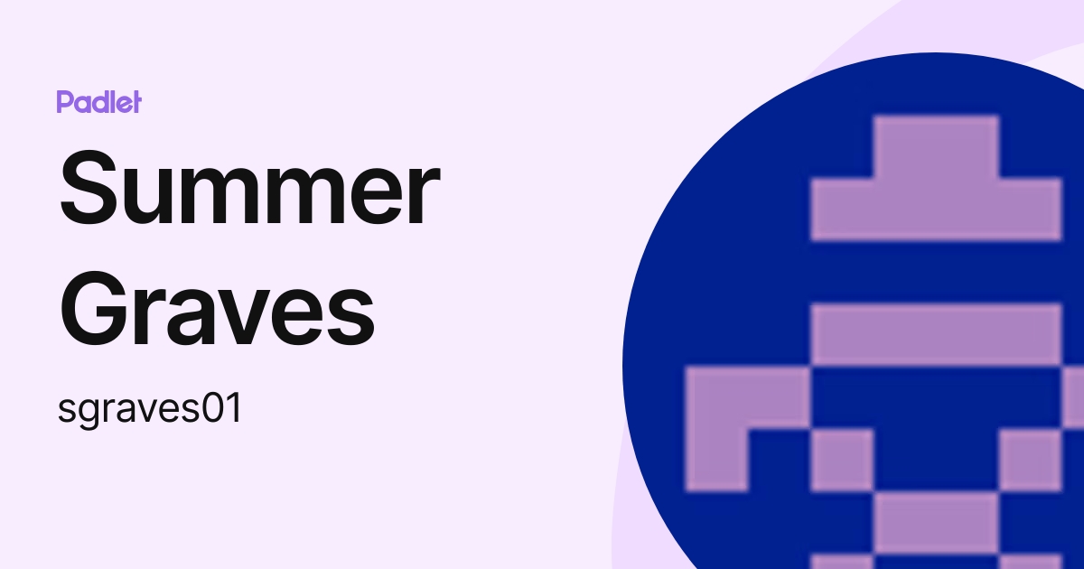 Summer Graves (sgraves01) profile | Padlet