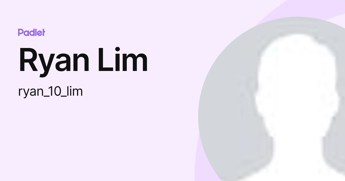Ryan Lim (ryan_10_lim) profile | Padlet