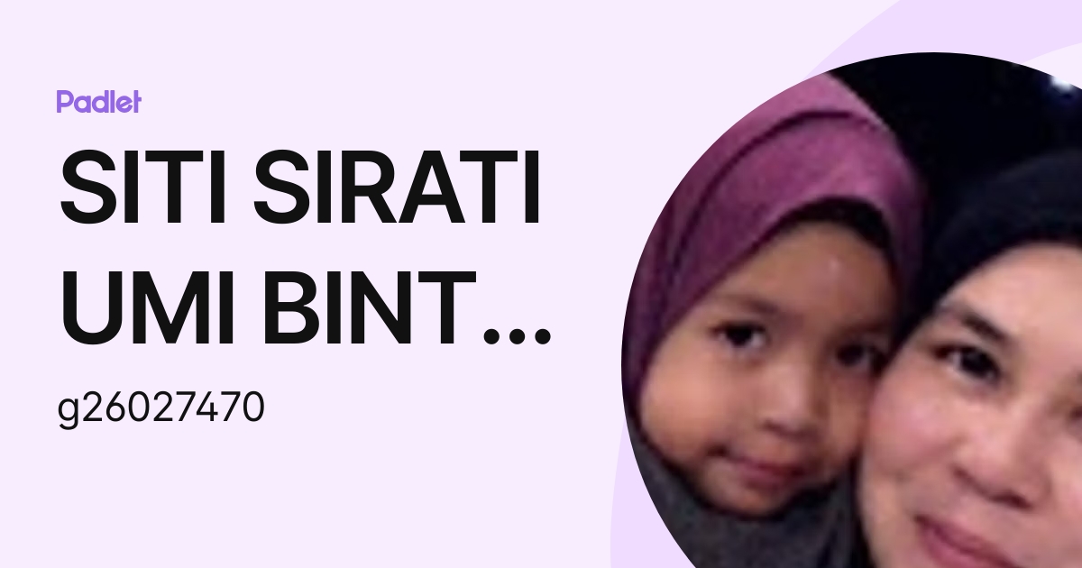 SITI SIRATI UMI BINTI SAMSUDDIN Moe (g26027470) profile | Padlet