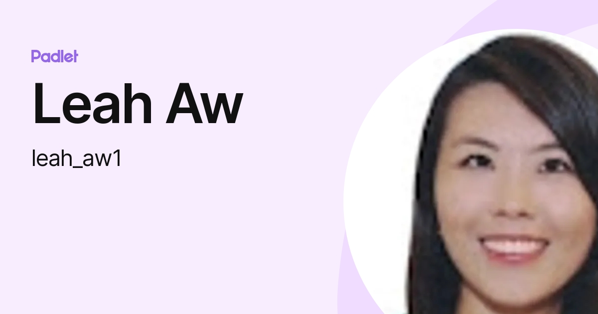 Leah Aw (leah_aw1) profile | Padlet