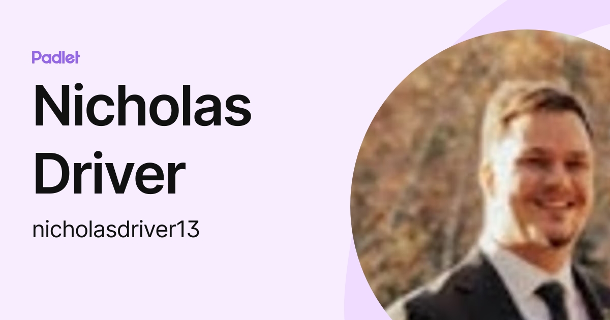 Nicholas Driver (nicholasdriver13) profile | Padlet