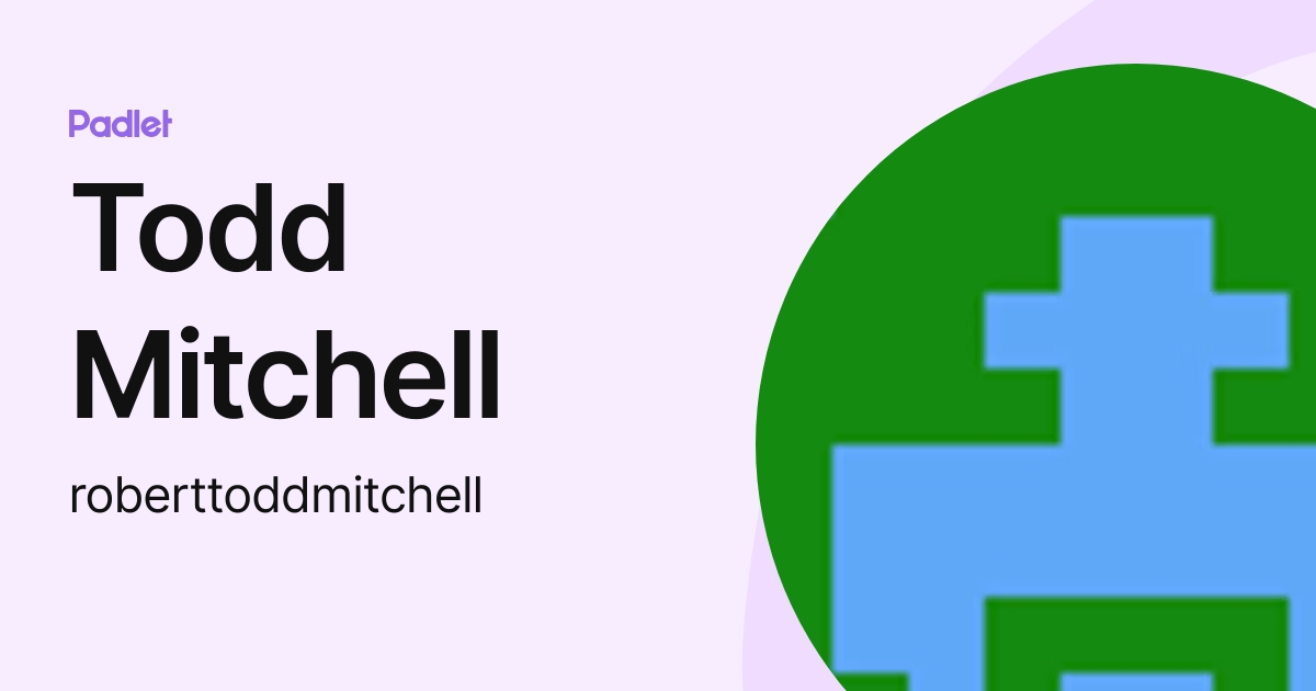 Todd Mitchell (roberttoddmitchell) profile | Padlet