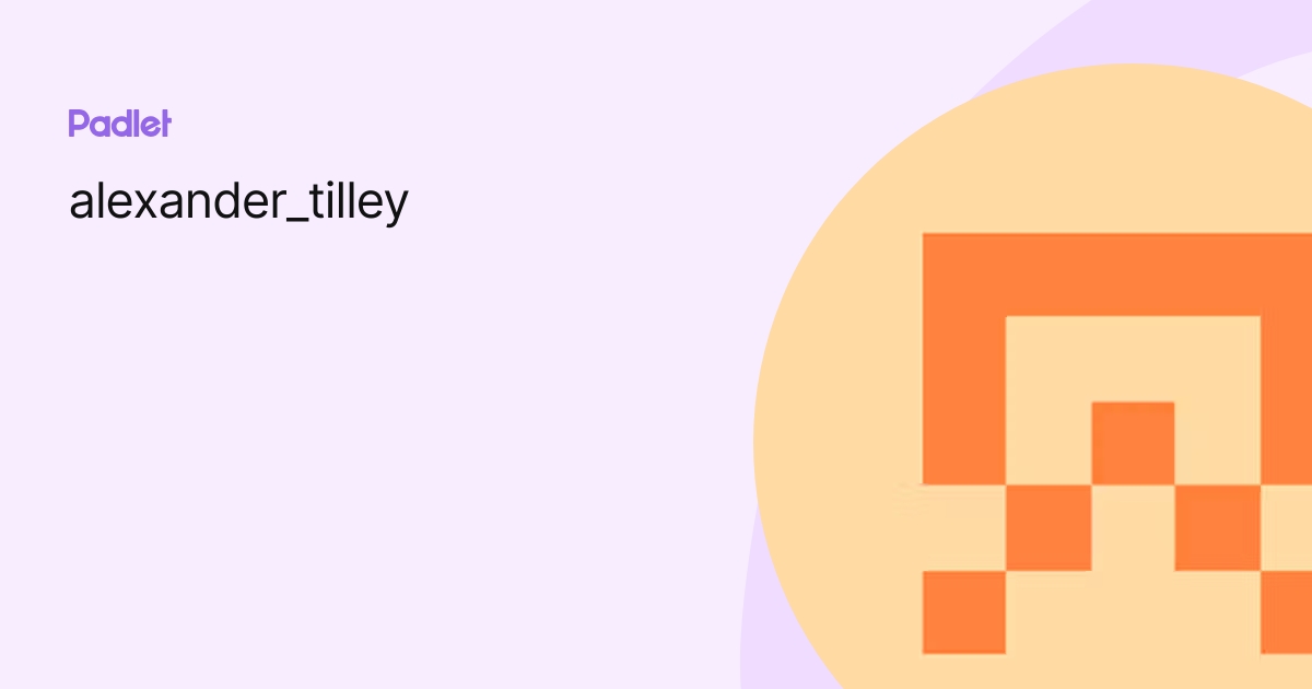 alexander_tilley profile | Padlet