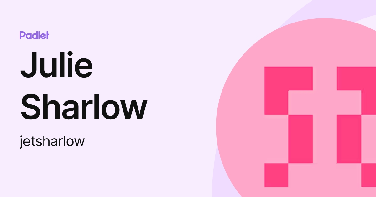 Julie Sharlow (jetsharlow) profile | Padlet