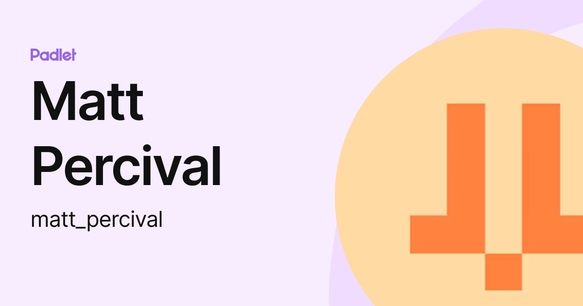 Matt Percival (matt_percival) profile | Padlet