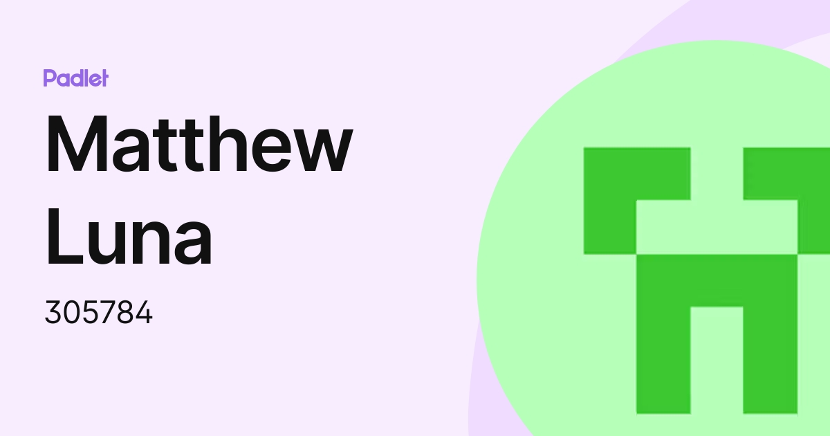 Matthew Luna (305784) profile | Padlet