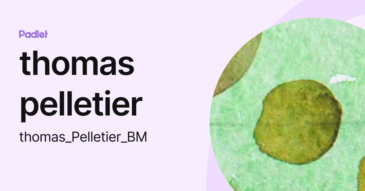 thomas pelletier (thomas_Pelletier_BM) profile | Padlet