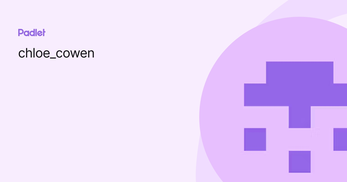 chloe_cowen profile | Padlet
