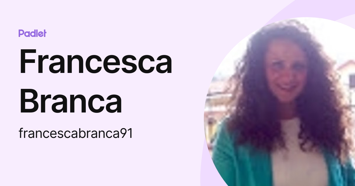 Francesca Branca (francescabranca91) profile | Padlet