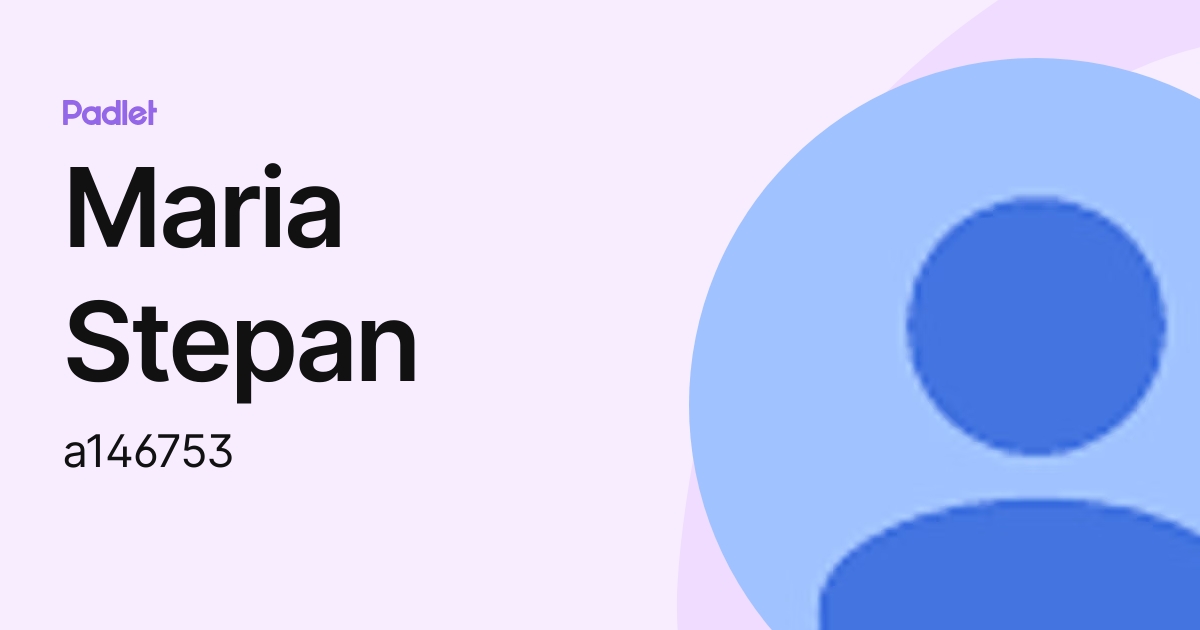 Maria Stepan (a146753) profile | Padlet