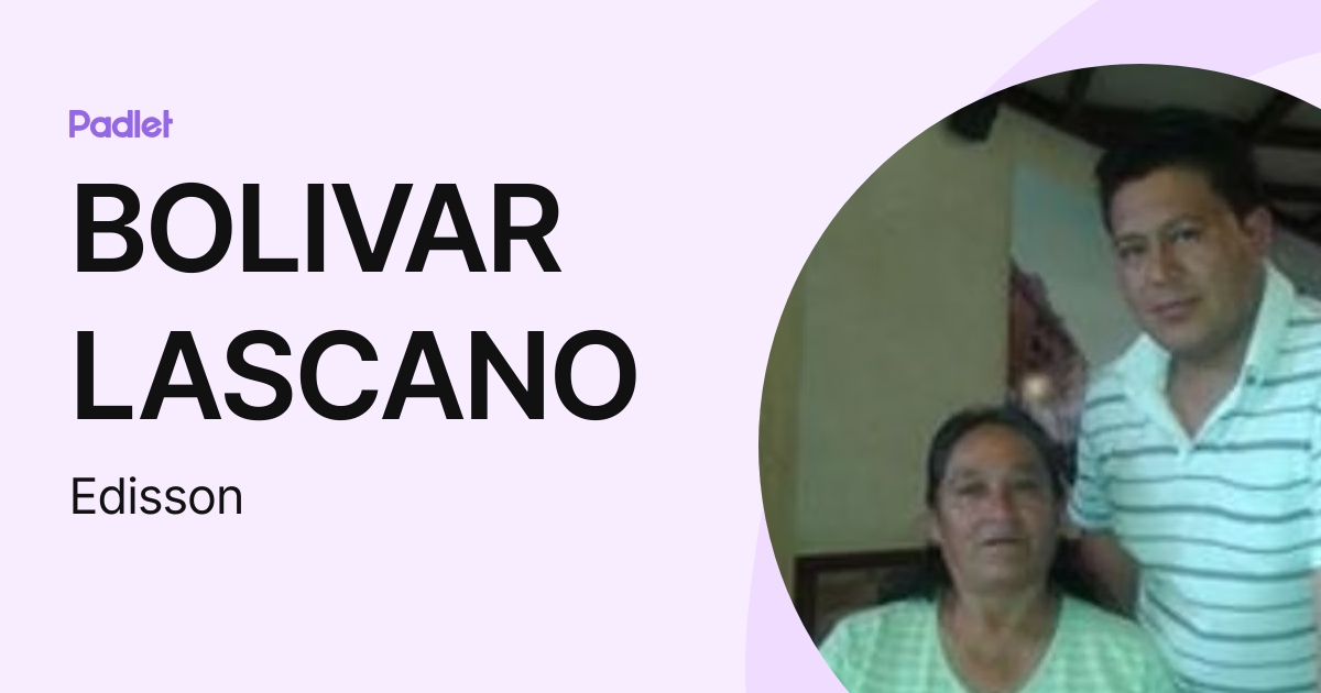 BOLIVAR LASCANO (Edisson) profile | Padlet