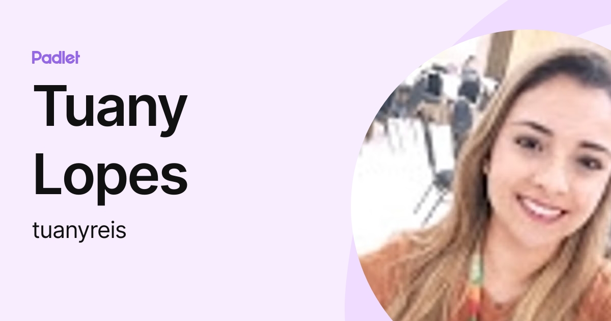Tuany Lopes (tuanyreis) profile | Padlet