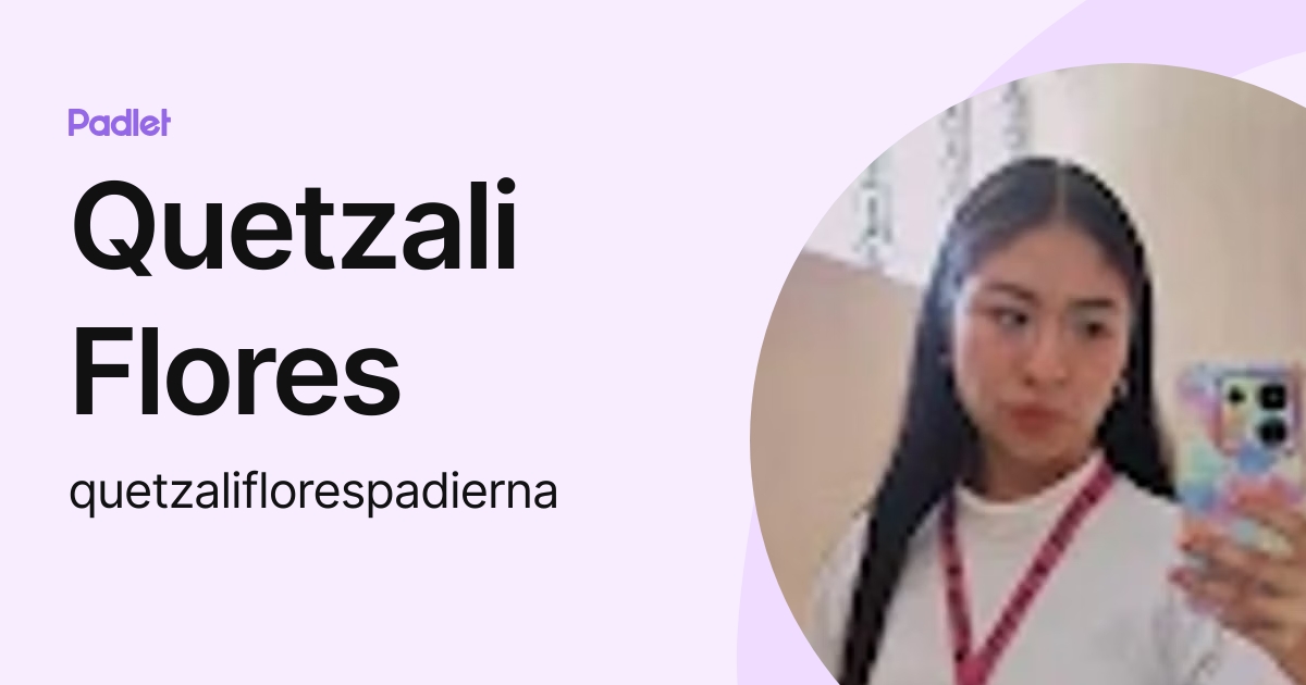 Quetzali Flores (quetzaliflorespadierna) profile | Padlet