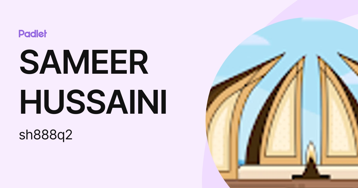 SAMEER HUSSAINI (sh888q1) profile | Padlet