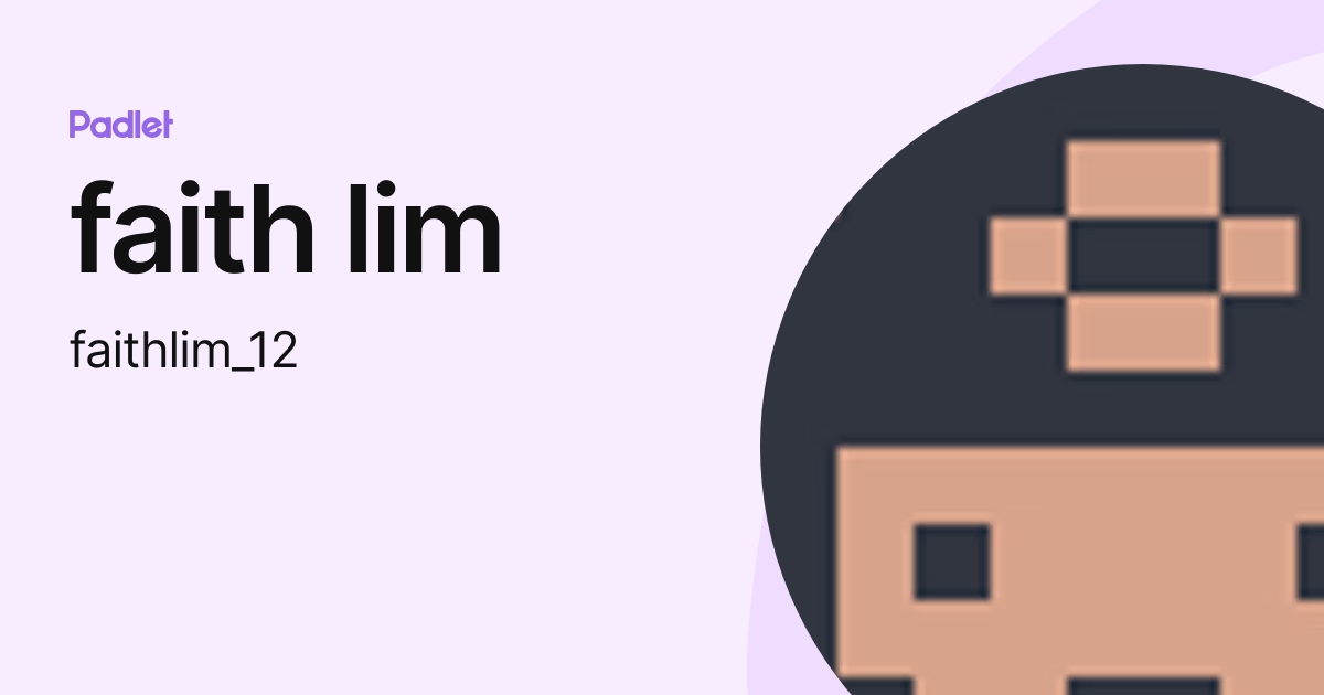 faith lim (faithlim_12) profile | Padlet