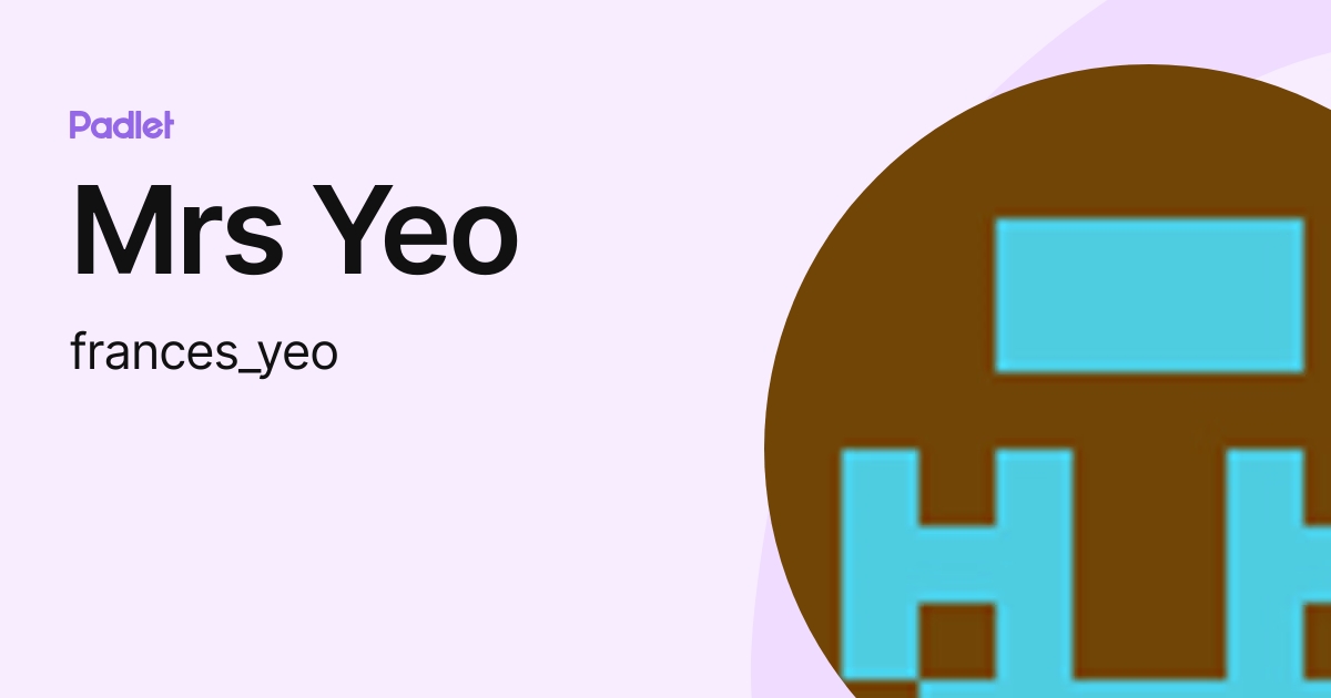 Mrs Yeo (frances_yeo) profile | Padlet