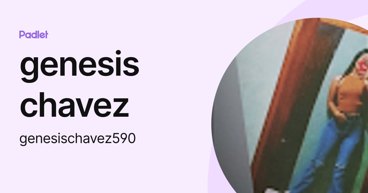genesis chavez (genesischavez590) profile | Padlet