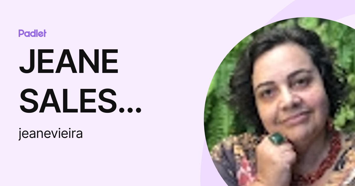 JEANE SALES VIEIRA (jeanevieira) profile | Padlet