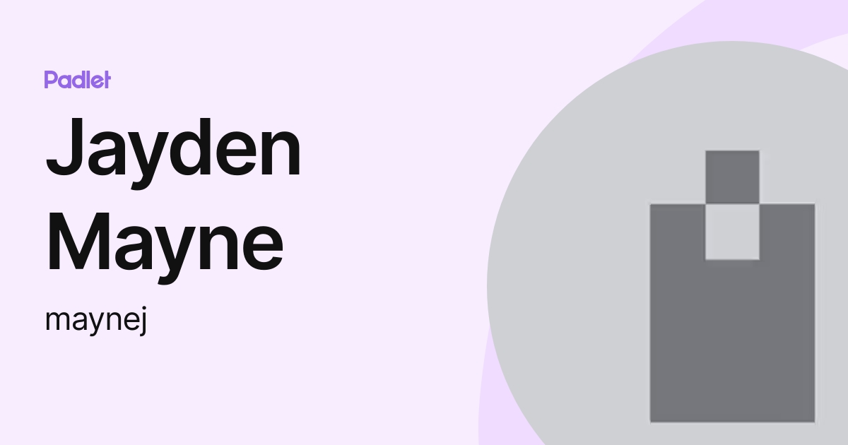 Jayden Mayne (maynej) profile | Padlet