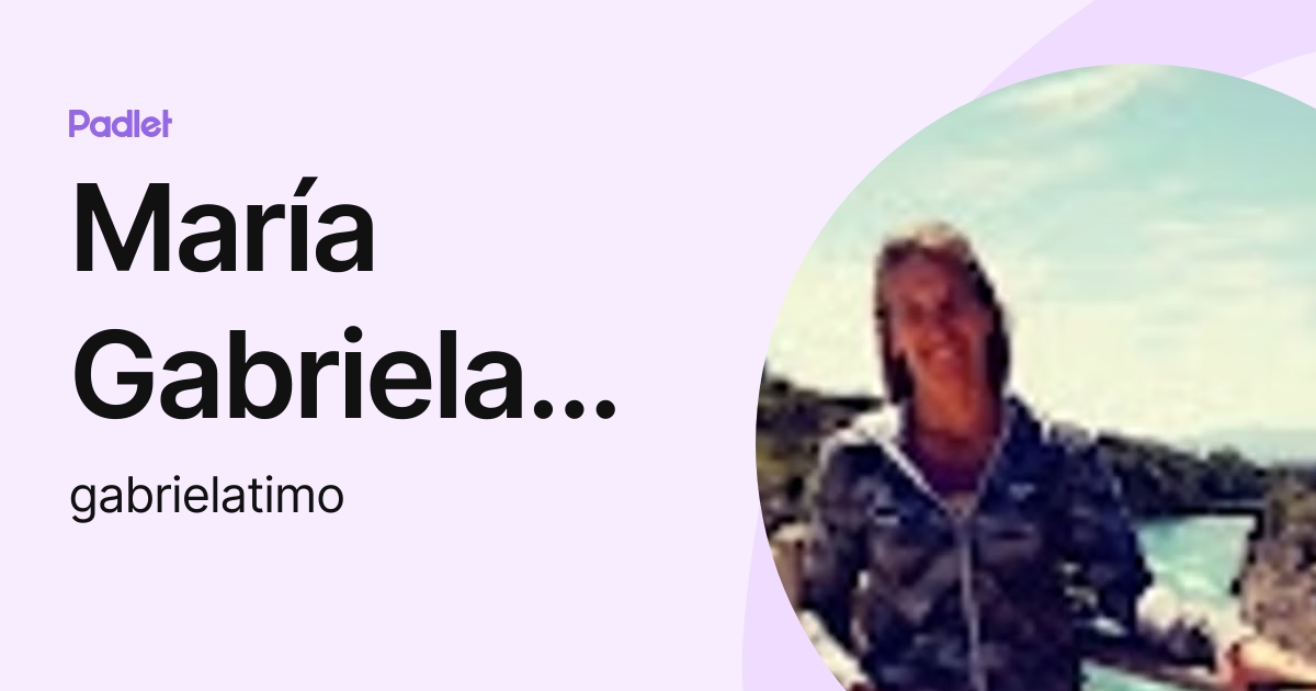 María Gabriela Timo (gabrielatimo) profile | Padlet