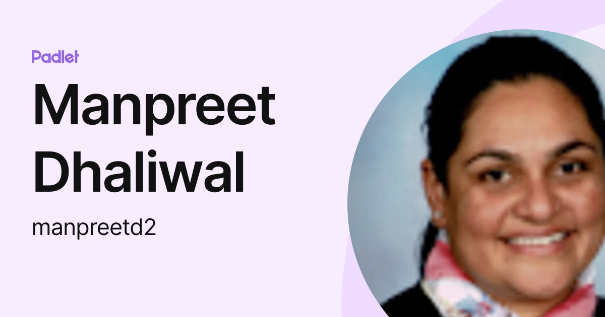 Manpreet Dhaliwal (manpreetd2) profile | Padlet