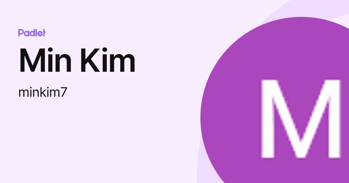 Min Kim (minkim7) profile | Padlet