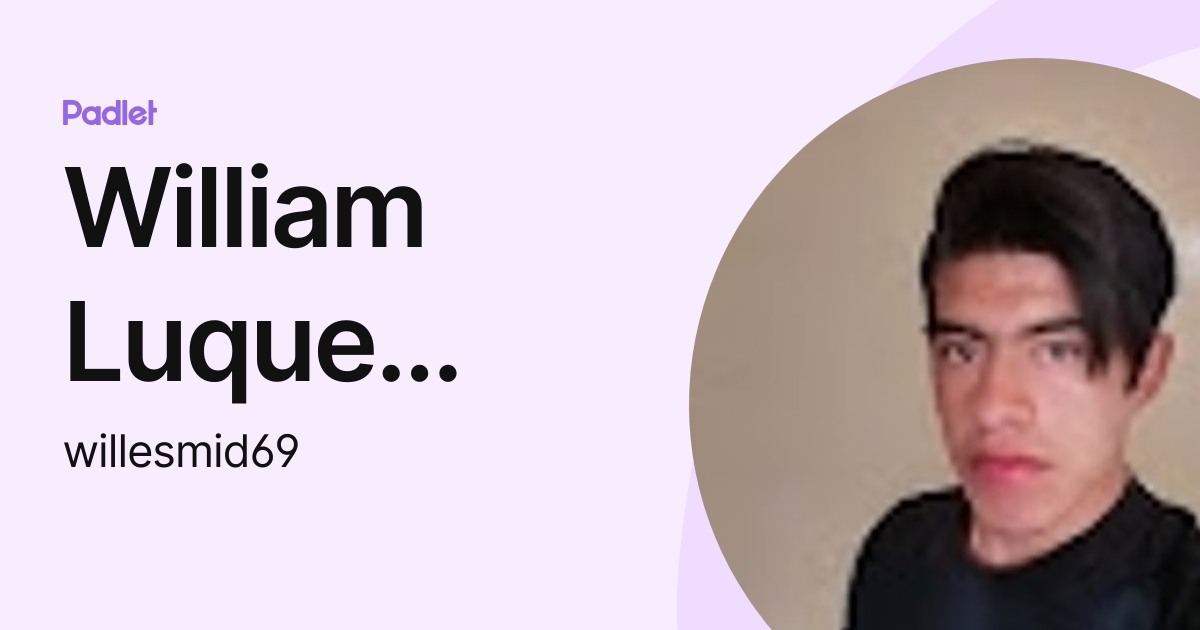 William Luque Rojas (willesmid69) profile | Padlet