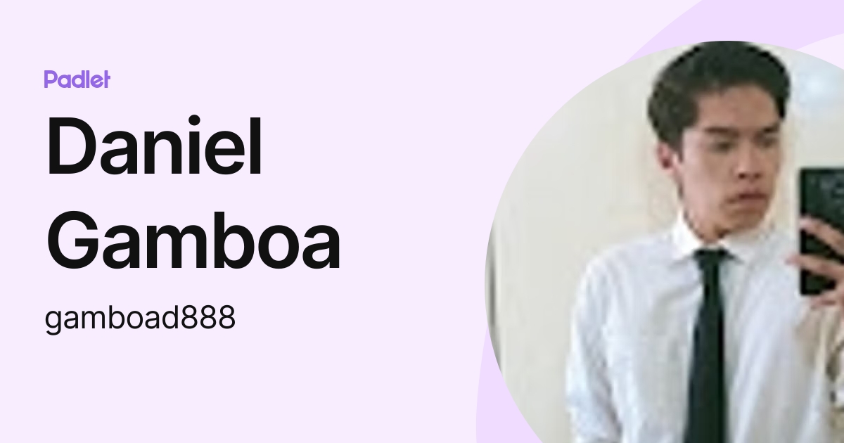 Daniel Gamboa (gamboad888) profile | Padlet