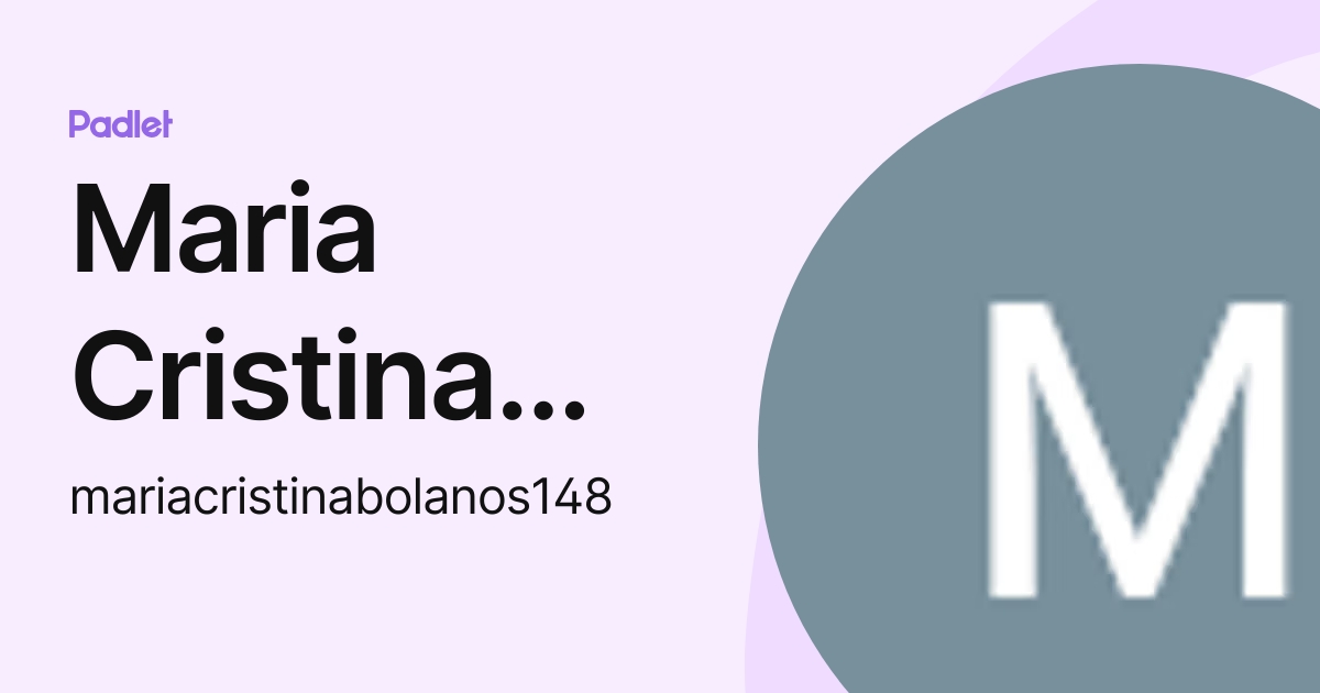Maria Cristina Bolaños (mariacristinabolanos148) profile | Padlet