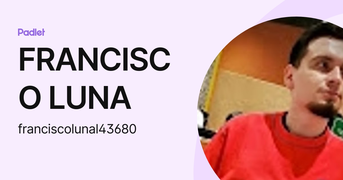 FRANCISCO LUNA (franciscolunal43680) profile | Padlet