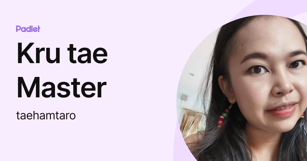 โปรไฟล์ Kru tae Master (taehamtaro) | Padlet