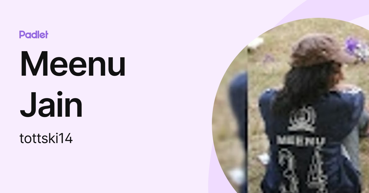 Meenu Jain (tottski14) profile | Padlet