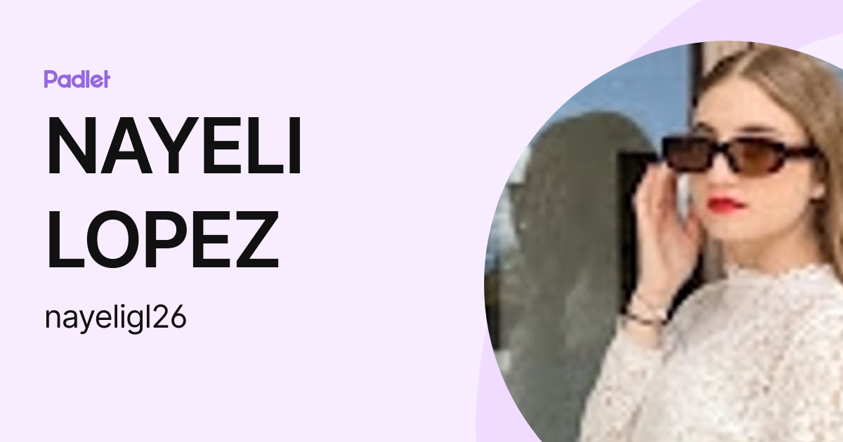 NAYELI LOPEZ (nayeligl26) profile | Padlet