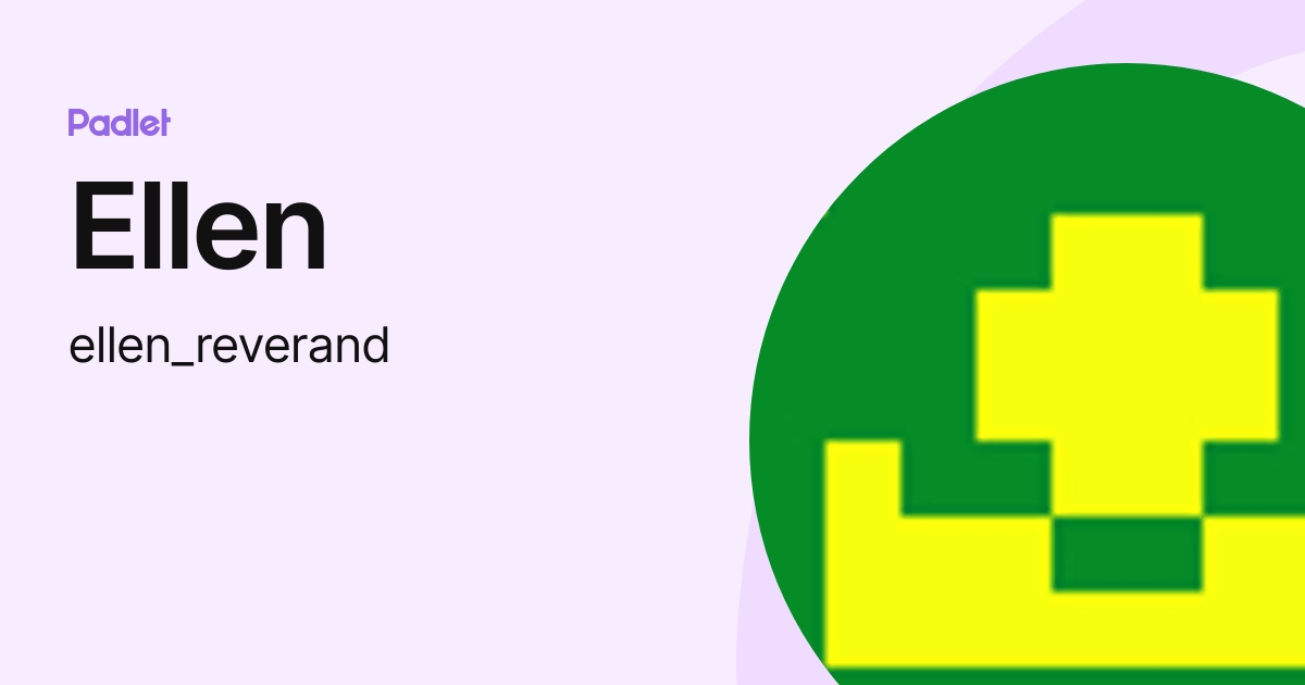 Ellen (ellen_reverand) profile | Padlet