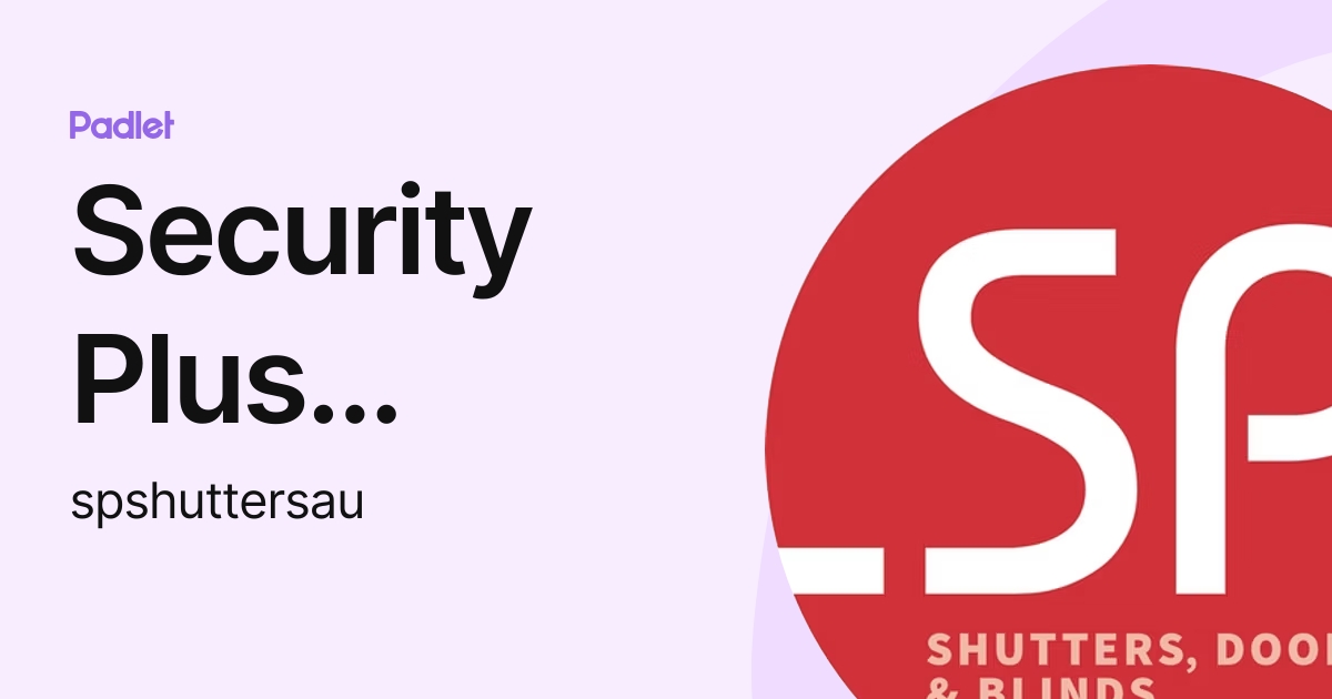 Security Plus Shutters & Blinds (spshuttersau) profile | Padlet