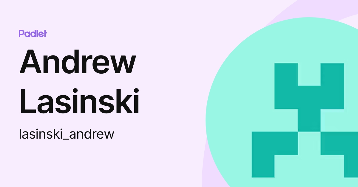 Andrew Lasinski (lasinski_andrew) profile | Padlet