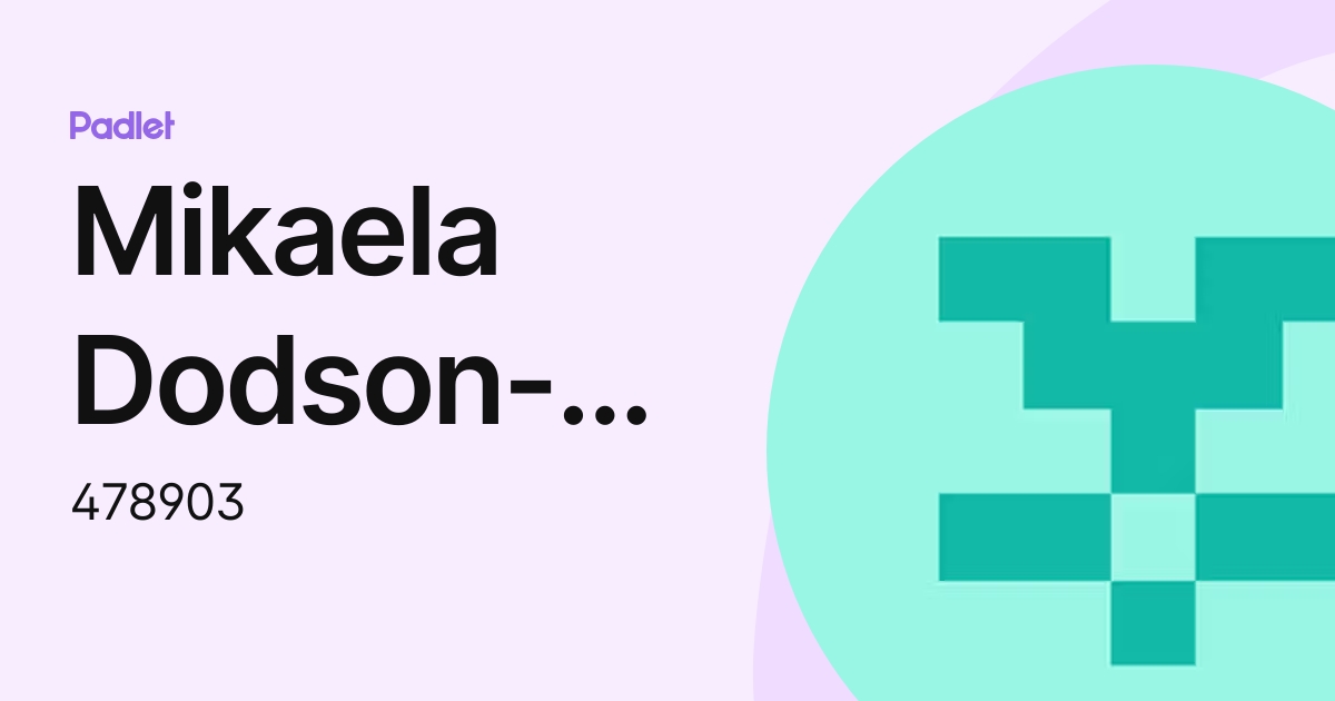 Mikaela Dodson-Floyd (478903) profile | Padlet