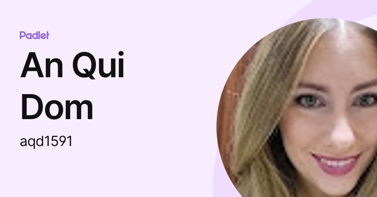 An Qui Dom (aqd1591) profile | Padlet