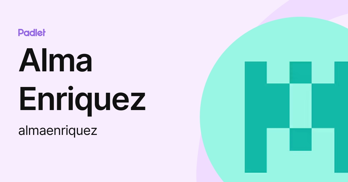 Alma Enriquez (almaenriquez) profile | Padlet