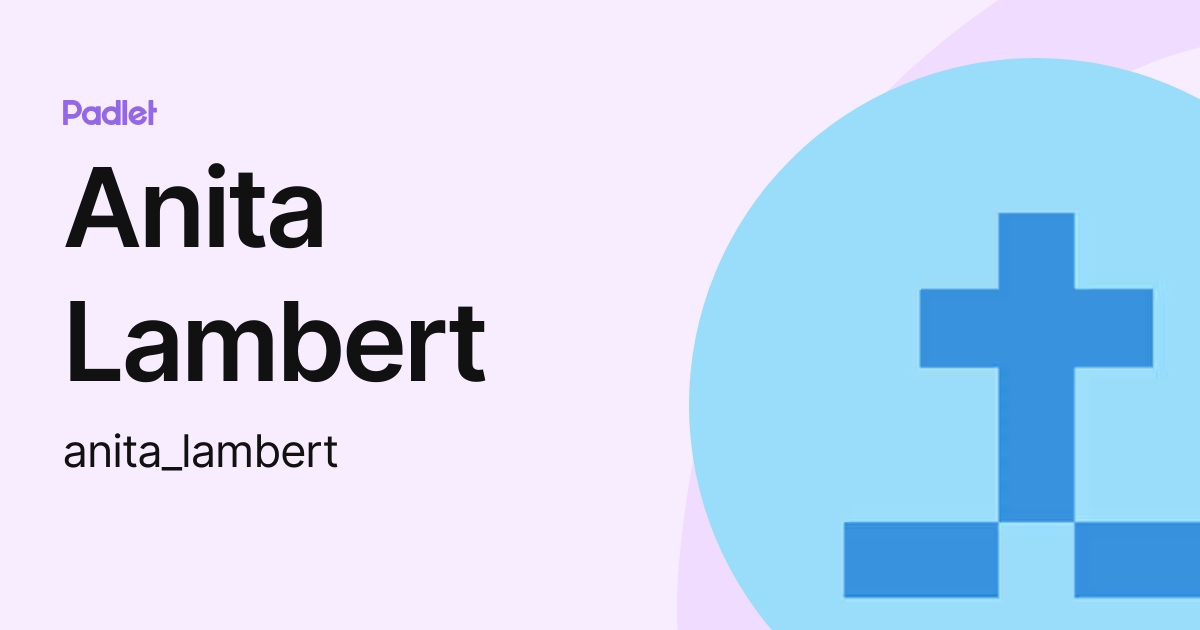 Anita Lambert (anita_lambert) profile | Padlet